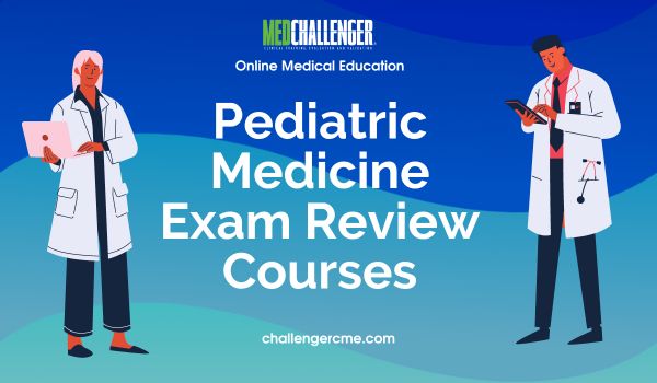Pediatric Medicine Certification Exam Review Category Page
